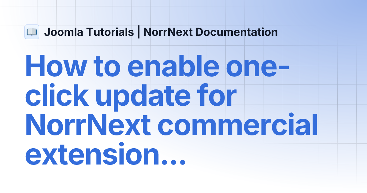 How to enable one-click update for NorrNext commercial extensions | Joomla Tutorials | NorrNext ...