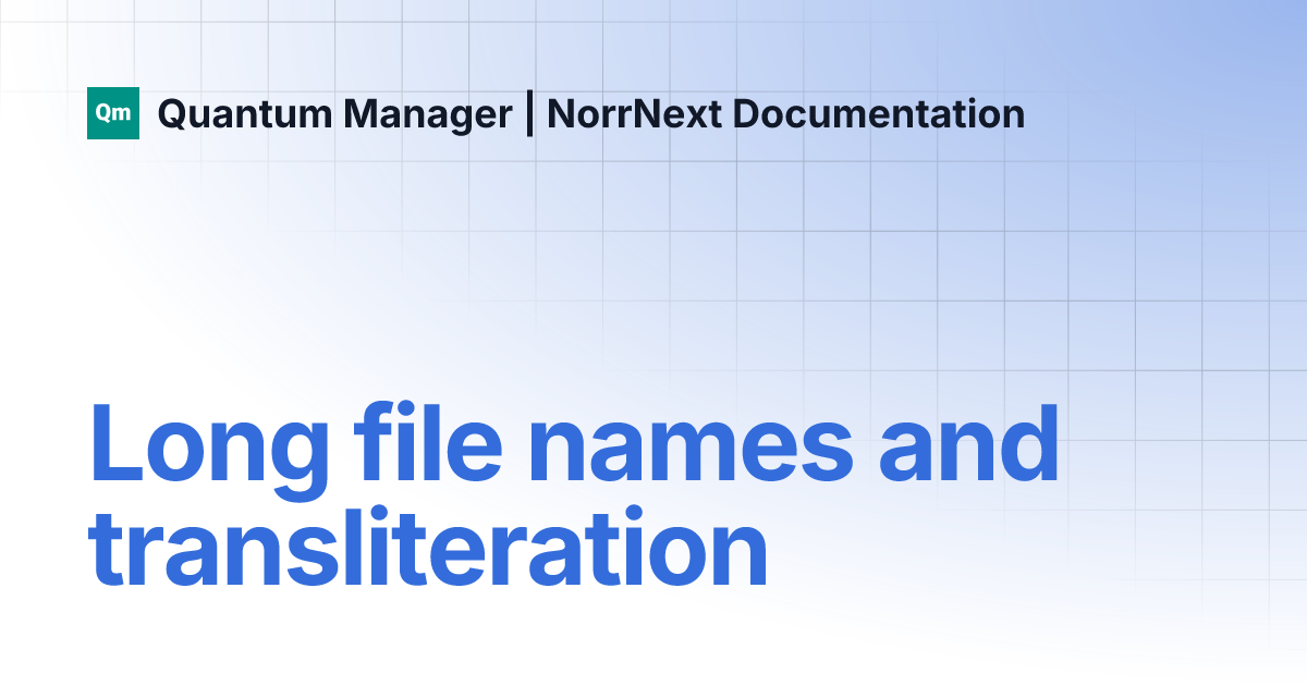 Long file names and transliteration | Quantum Manager | NorrNext Documentation